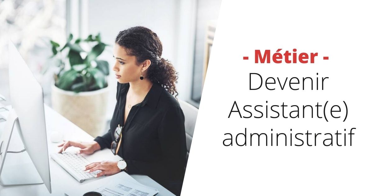 Devenir Assistant(e) administratif - Fiche métier